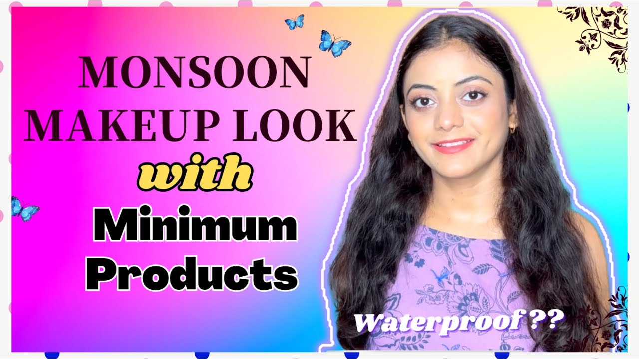Monsoon Makeup Look | WaterProof Makeup Tutorial with Minimum Makeup ...