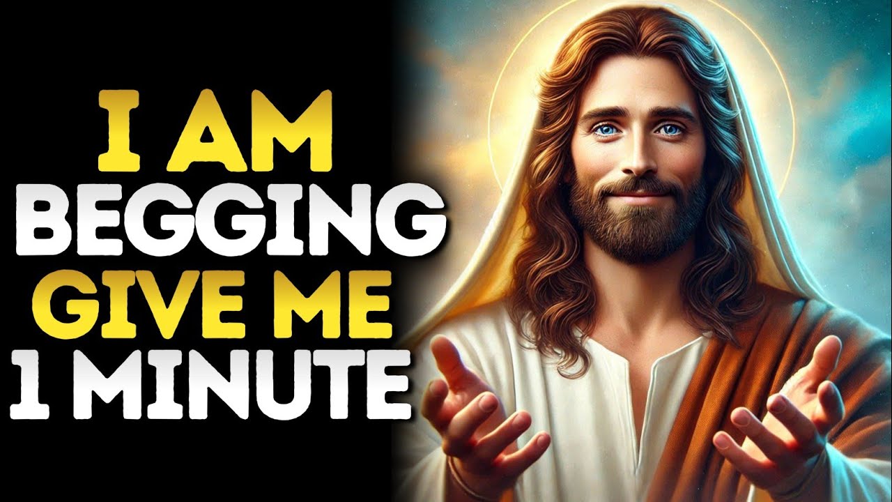 I Am Begging Give Me Only 1 Minute ? God's Message Today #jesus #god # ...
