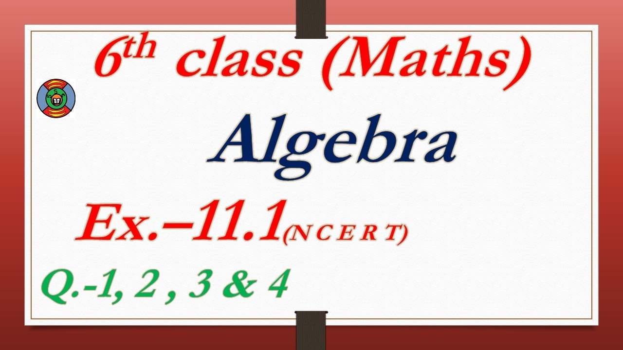 6th Class maths NCERT Exercise 11.1, Q.- 1 to 4, Algebra - YouTube
