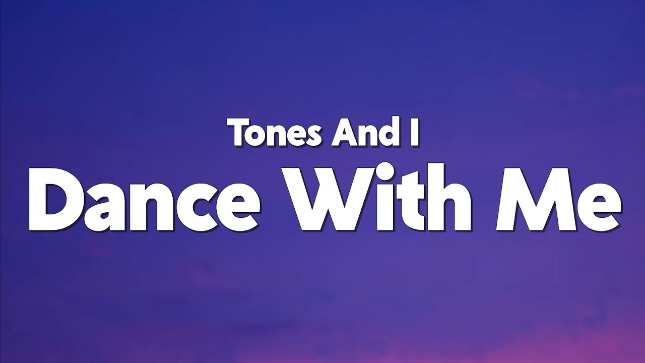 Tones And I - Dance With Me (Lyrics) - YouTube