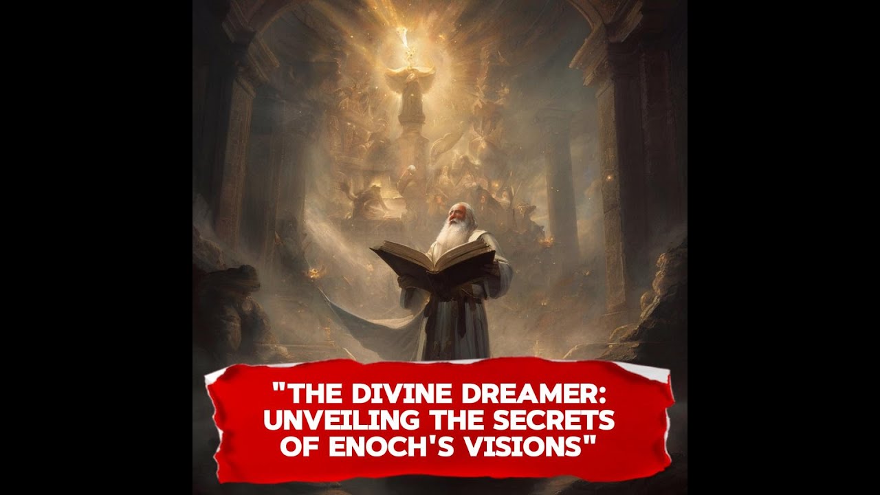 "The Divine Dreamer: Unveiling the Secrets of Enoch's Visions" Book of ...