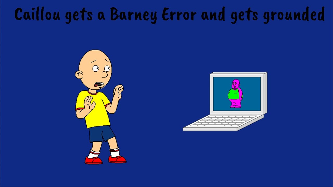 Caillou gets a Barney Error and gets grounded - YouTube