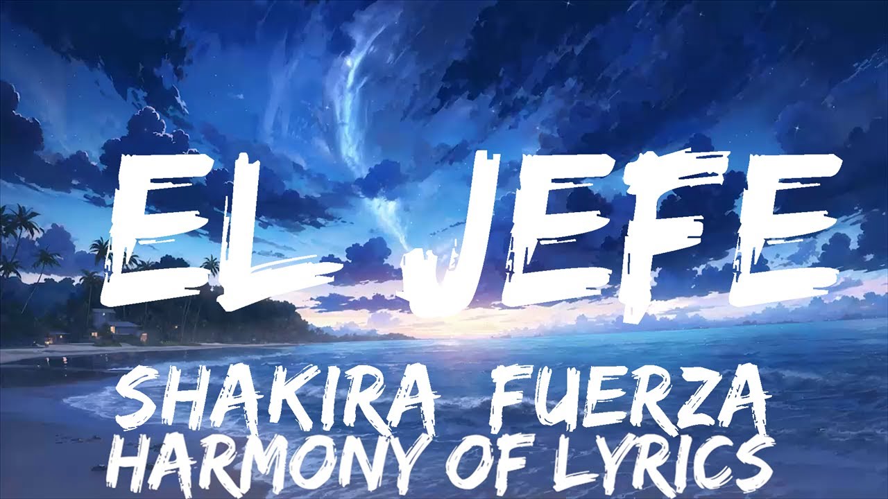 Shakira, Fuerza Regida - El Jefe (Letra / Lyrics) | 25mins - Feeling ...