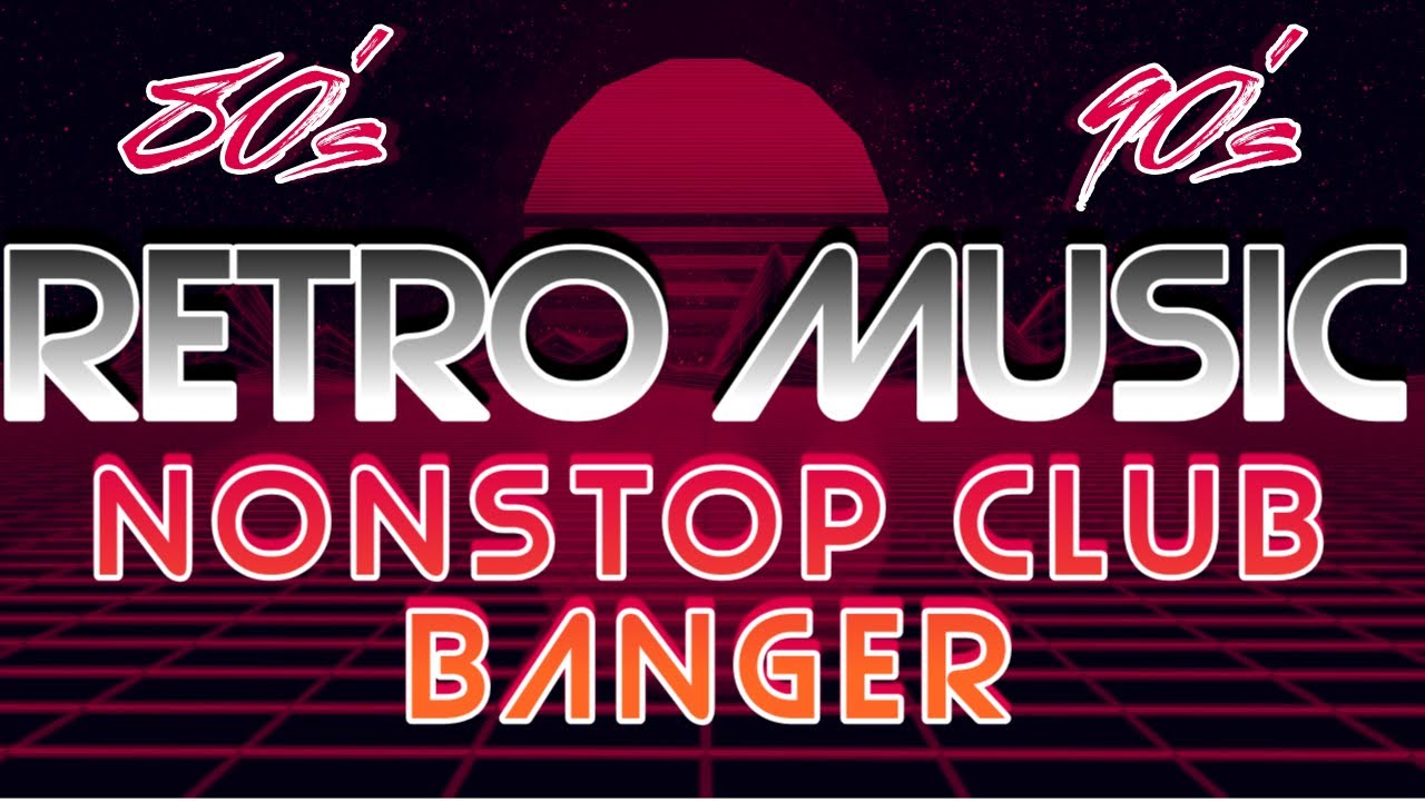 Retro Music 80s 90s Nonstop Club Banger Philippines - YouTube