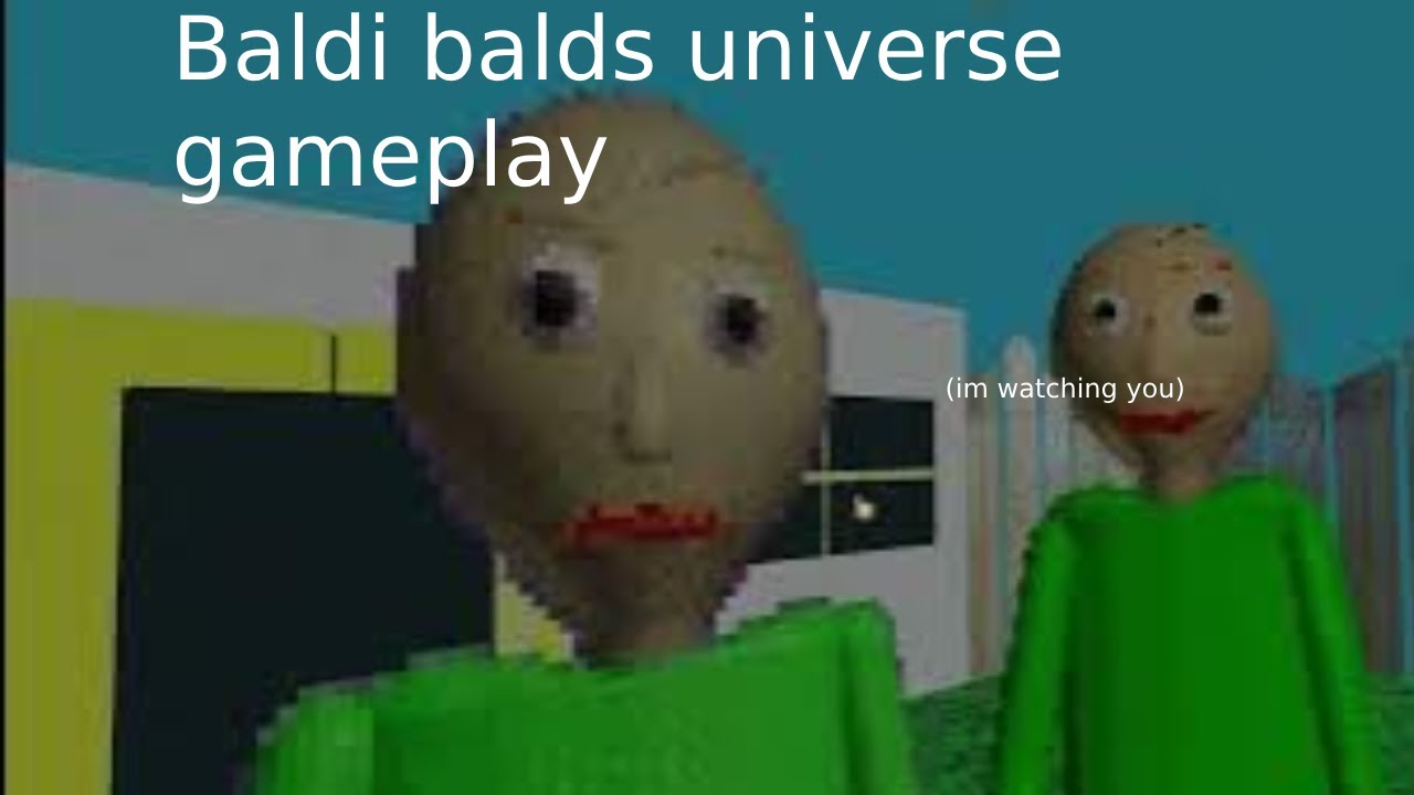 BALDI BALDED THE UNIVERSE - YouTube