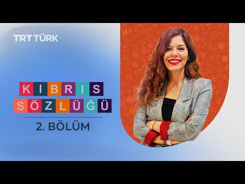 Kıbrıs'ın Mis Kokulu Kelimeleri | Kıbrıs Sözlüğü - 2. Bölüm