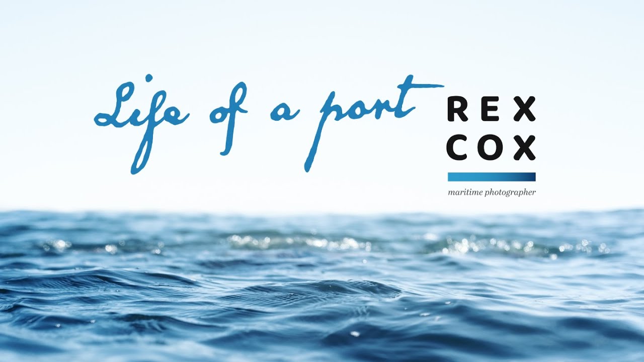 Life of a Port: Rex Cox, Maritime Photographer - YouTube