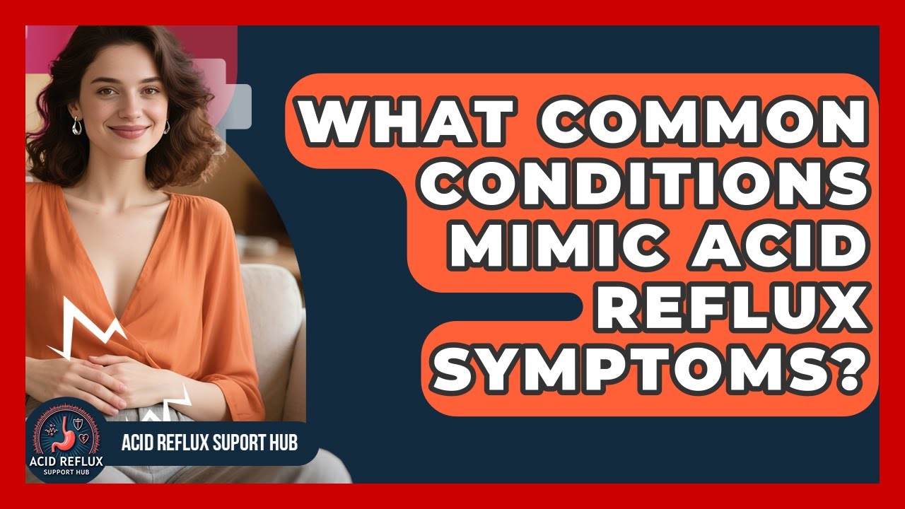 What Common Conditions Mimic Acid Reflux Symptoms? - Acid Reflux ...