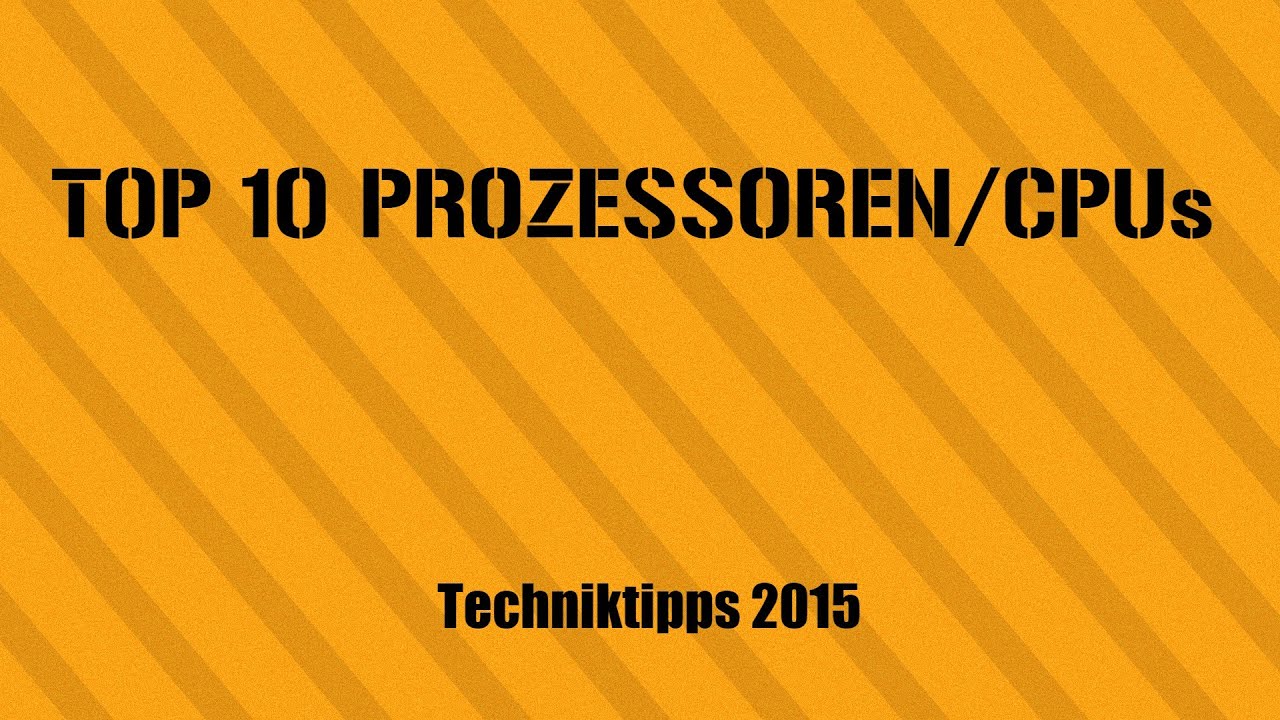 TOP 10 Desktop CPUs 2015 / Techtipps/ INTEL, AMD - YouTube