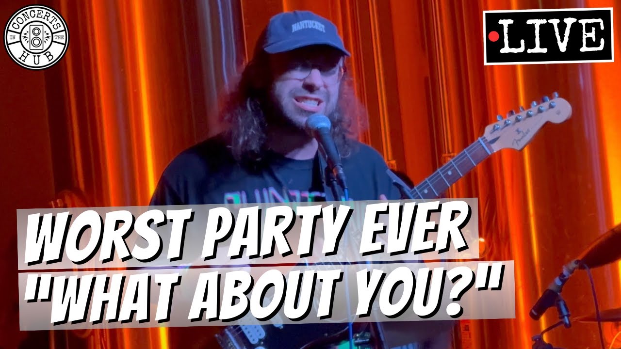 Worst Party Ever "what about you?" LIVE - YouTube