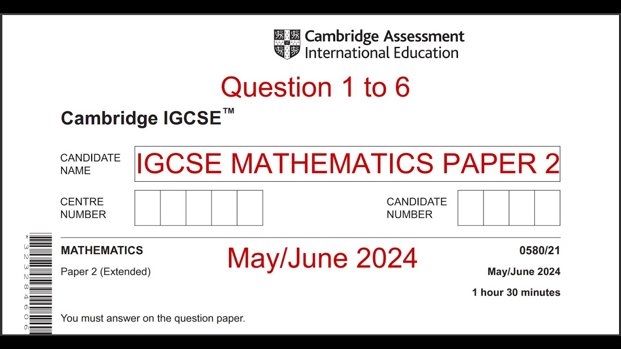 IGCSE MATHS PAPER 2 Q 1 to 6 (Extended) May/June 2024 - YouTube