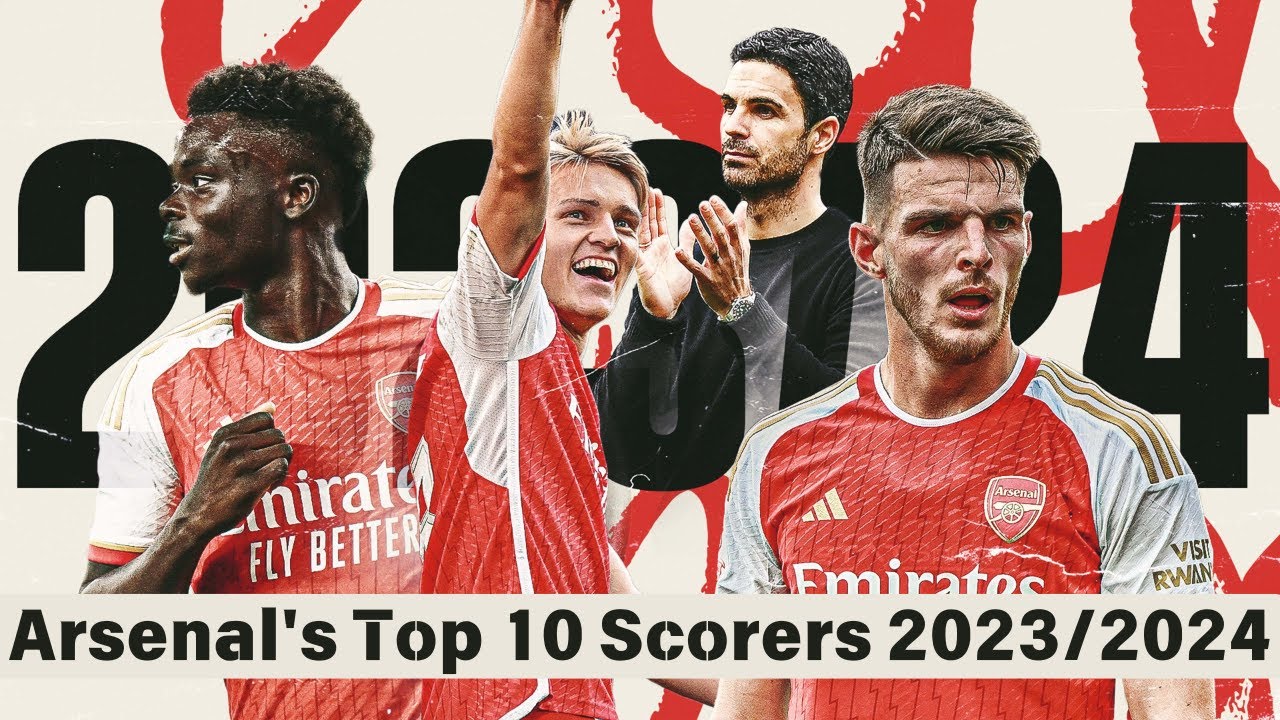 Arsenal's Top 10 Scorers 2023/2024: Goals Galore at the Emirates! - YouTube