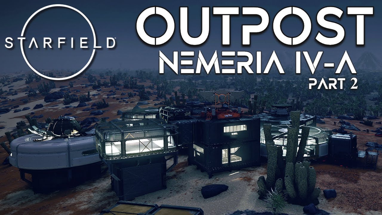 Outpost Base Building - NEMERIA IV-A - Part 2 | Starfield - YouTube