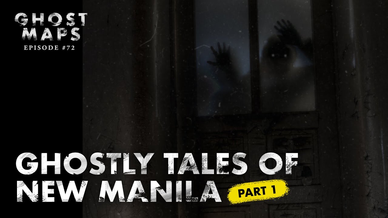 Ghostly Tales of New Manila, Part 1 - GHOST MAPS - True Southeast Asian ...