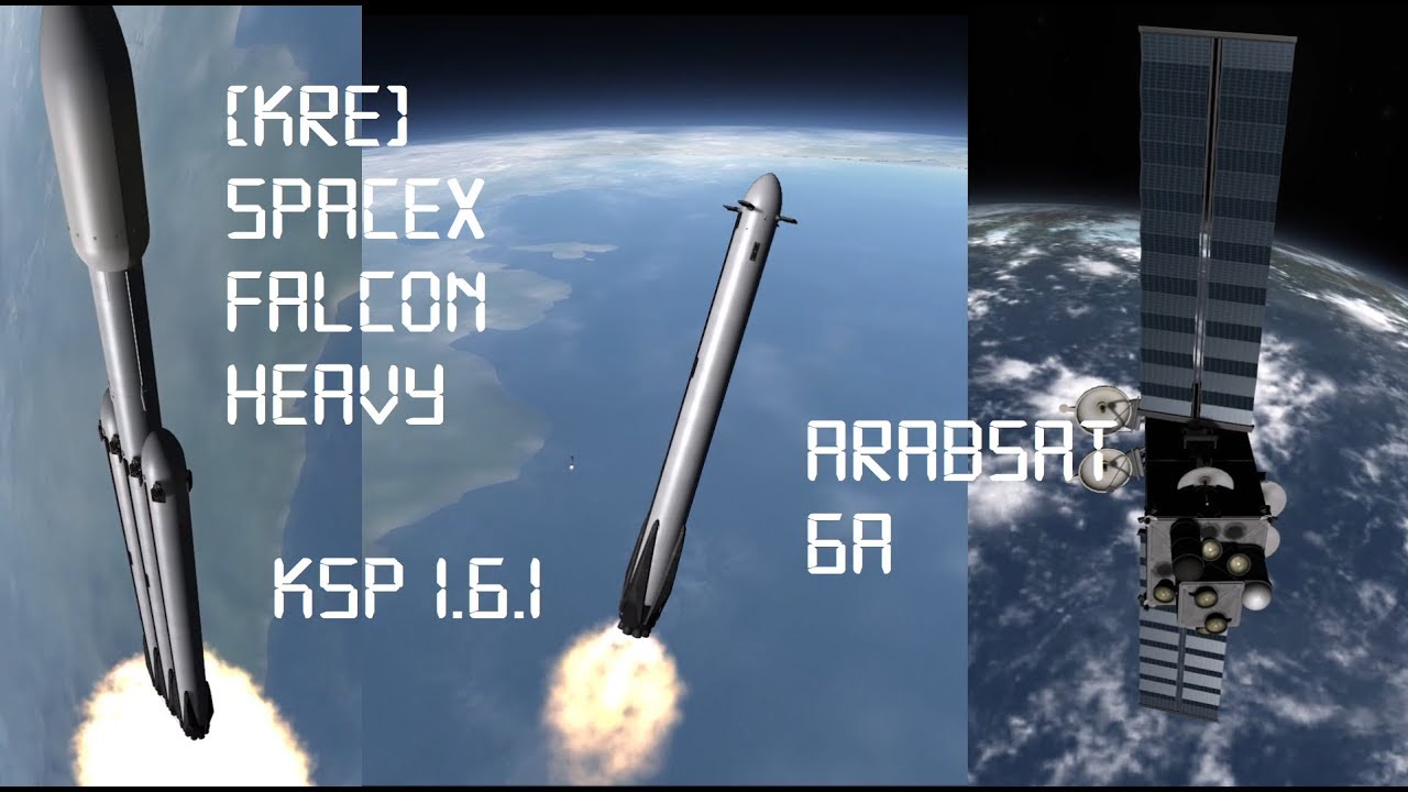 [KRE] [Tundra] SpaceX Falcon Heavy - ArabSat 6A - KSP 1.6.1 - YouTube