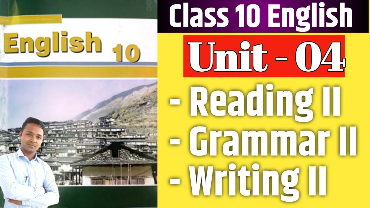 Class 10 English | Unit 4 | Reading II | Grammar II | Writing II | All ...