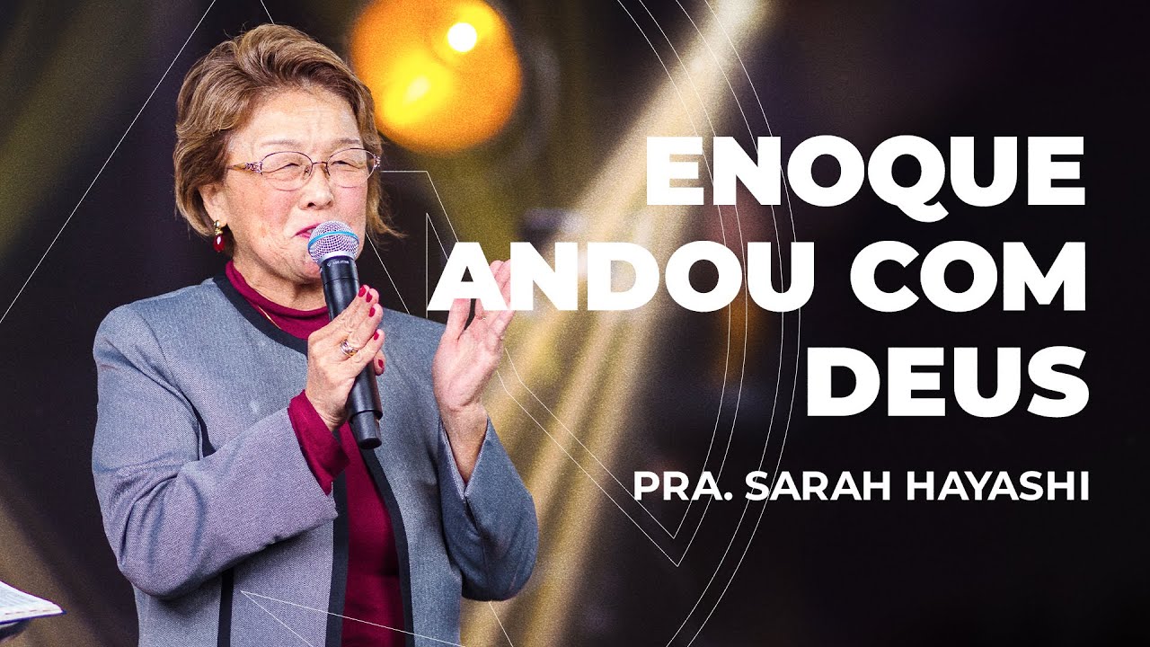 ENOQUE ANDOU COM DEUS // Pra. Sarah Hayashi - YouTube