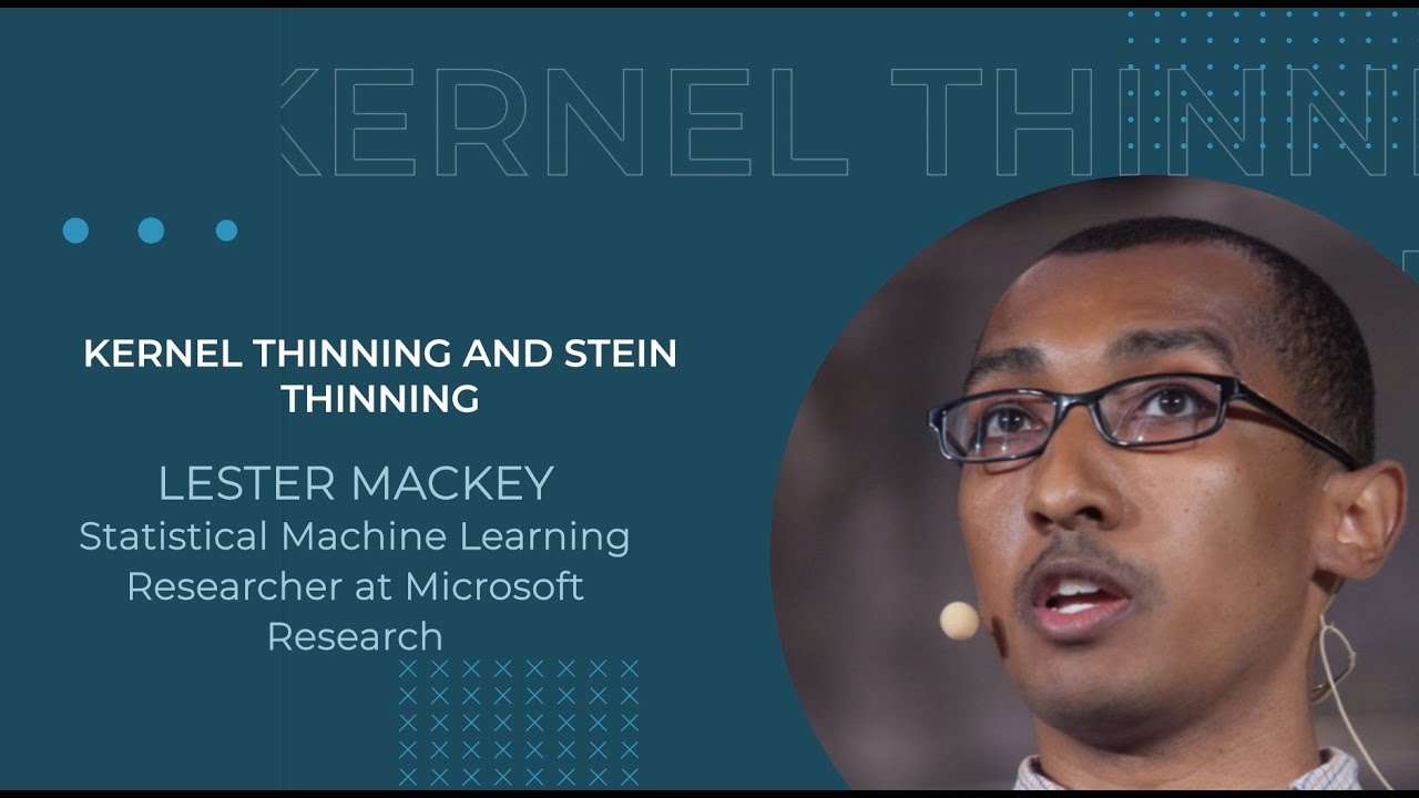 Lester Mackey: Kernel Thinning and Stein Thinning - YouTube