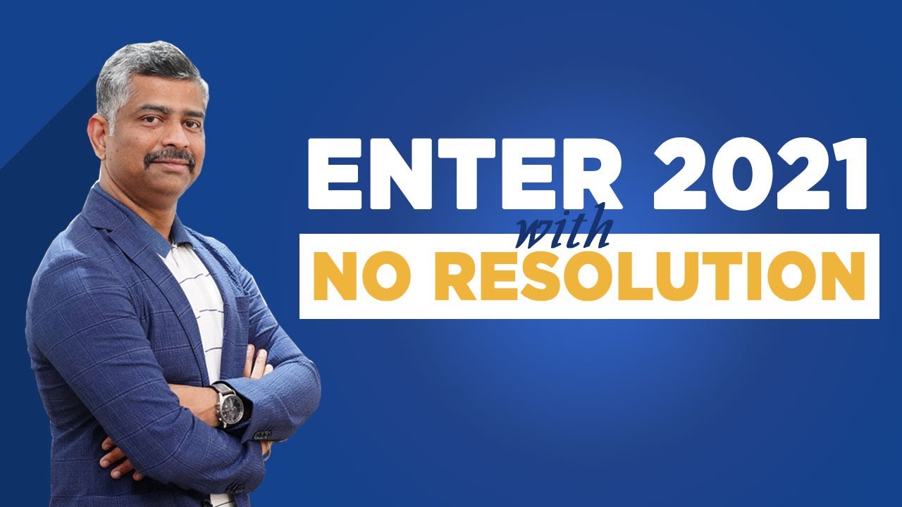 Enter 2021 with No RESOLUTION | Coach Gopa Kumar - YouTube