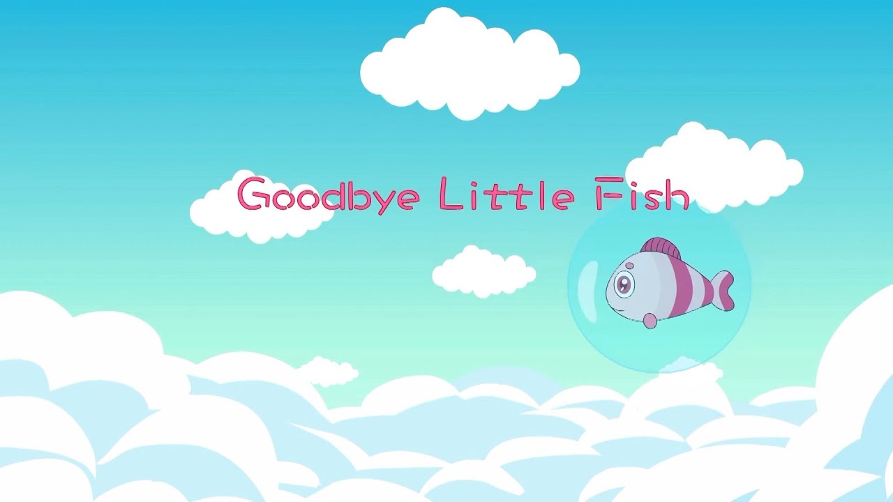 Goodbye Little Fish - YouTube