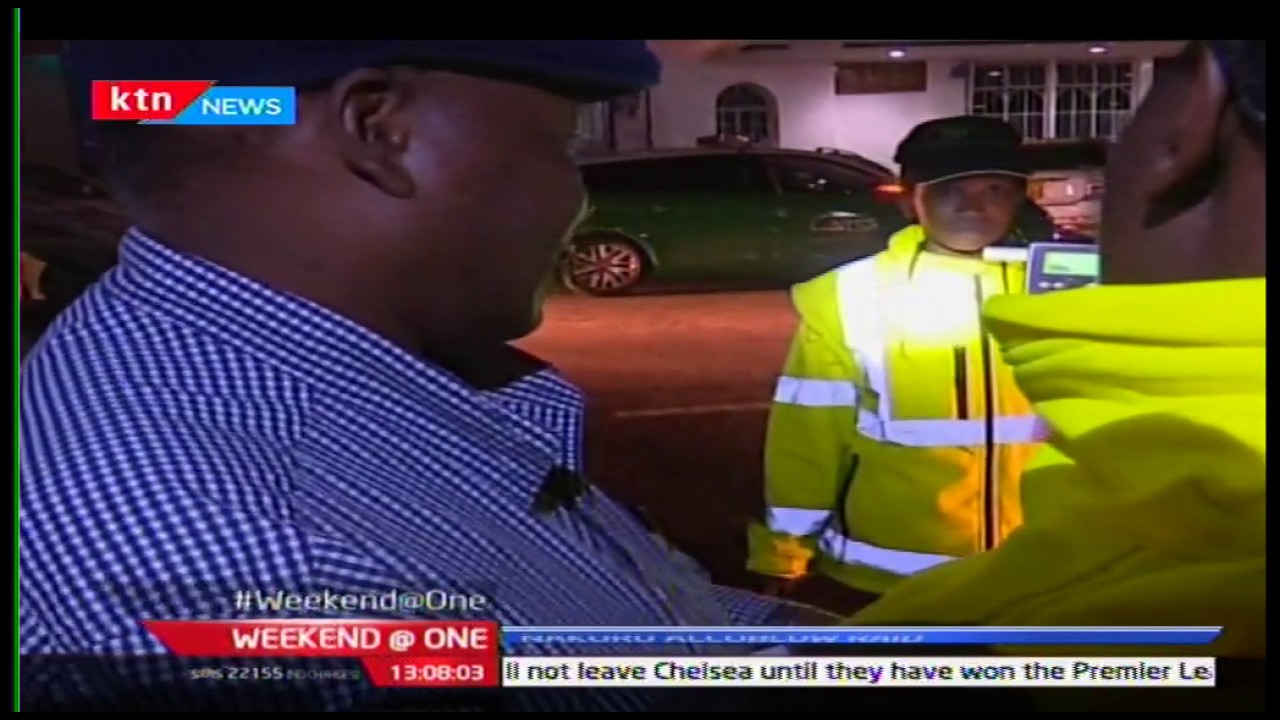 Weekend at One: Nakuru Alcoblow raid; Number of drunk drivers have ...