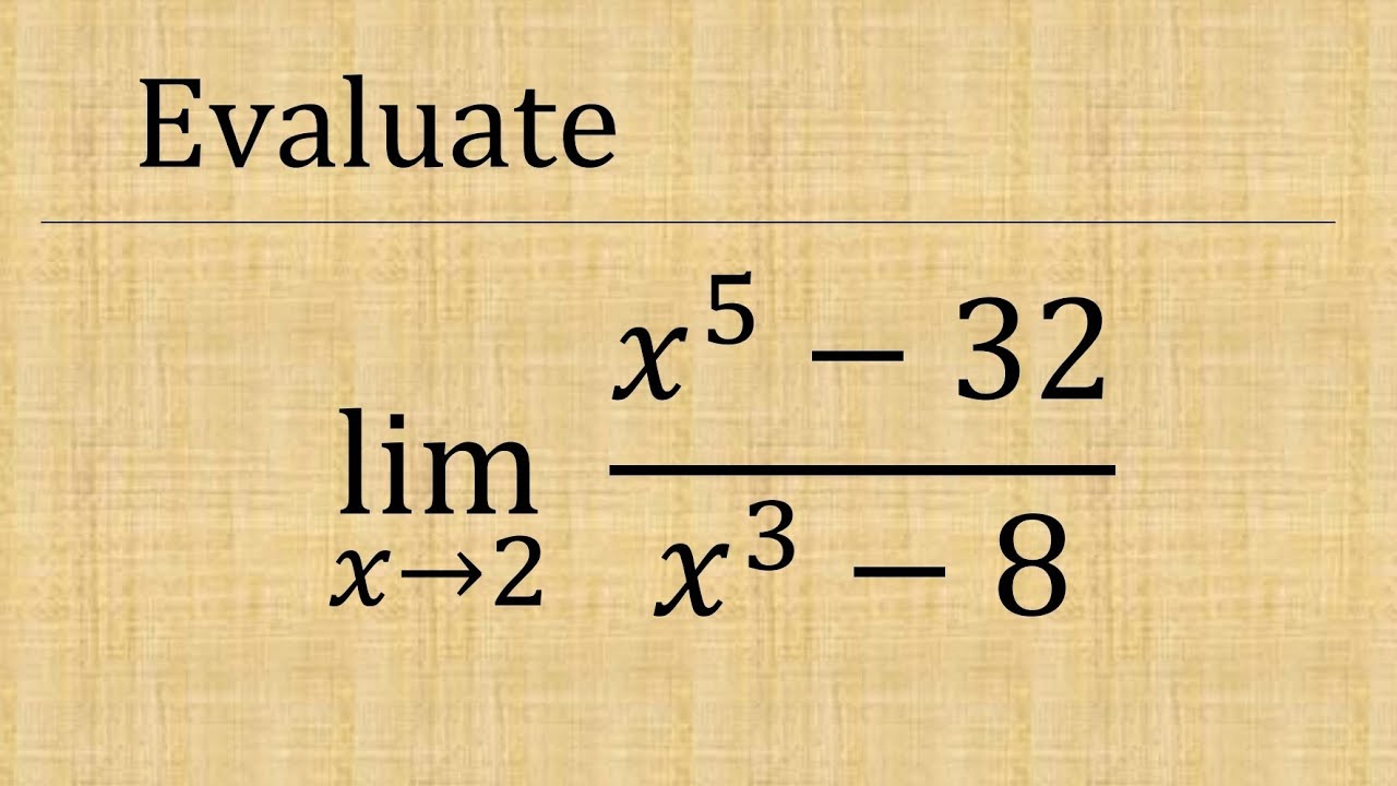 Evaluate Lim x 2 x 5 32 x 3 8 Evaluate Lim X 2 x 32