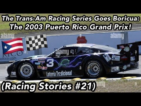 The Trans-Am Racing Series Goes Boricua: The 2003 Puerto Rico Grand ...