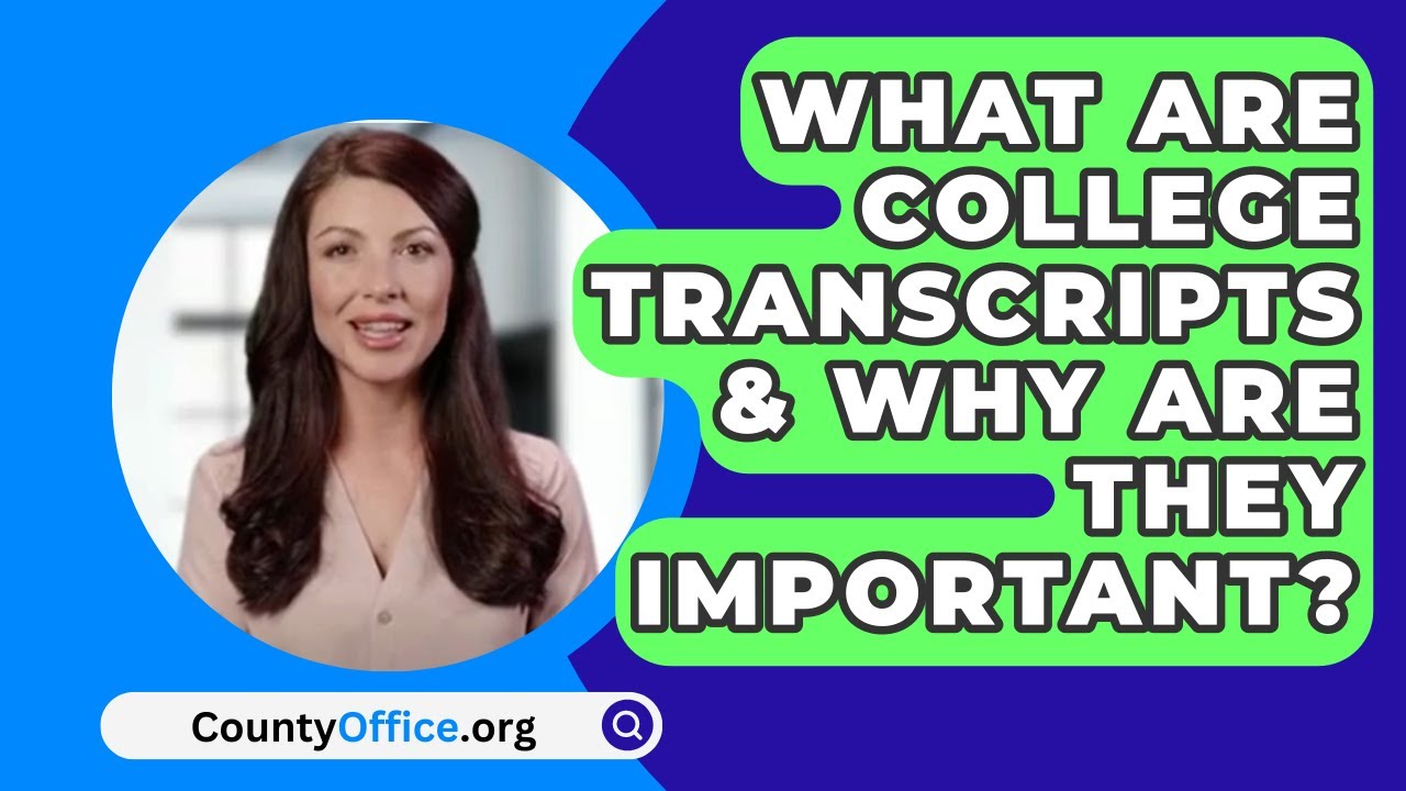 What Are College Transcripts & Why Are They Important? - CountyOffice ...