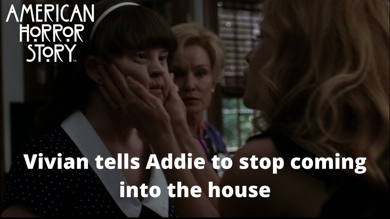 AHS: Murder House | Vivian tells Addie to stop coming into the house ...