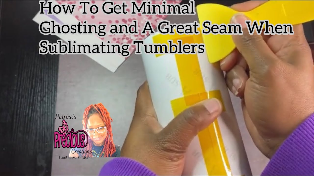 Getting Minimum Ghosting and A Great Seam When Sublimating Tumblers ...