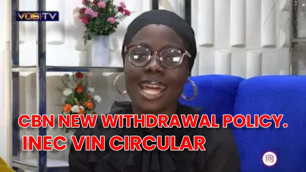 CBN NEW WITHDRAWAL POLICY / INEC VIN CIRCULAR - YouTube