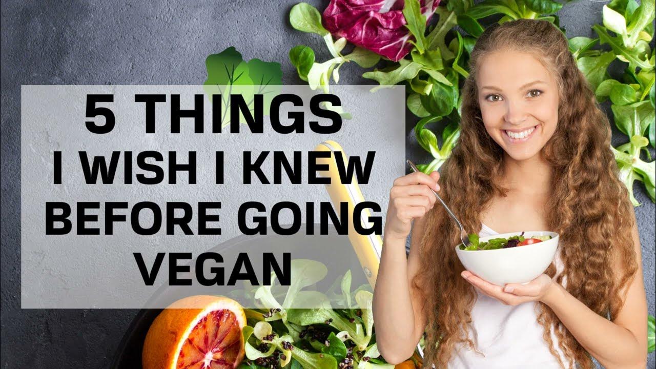 5 things I wish I knew before going vegan - YouTube