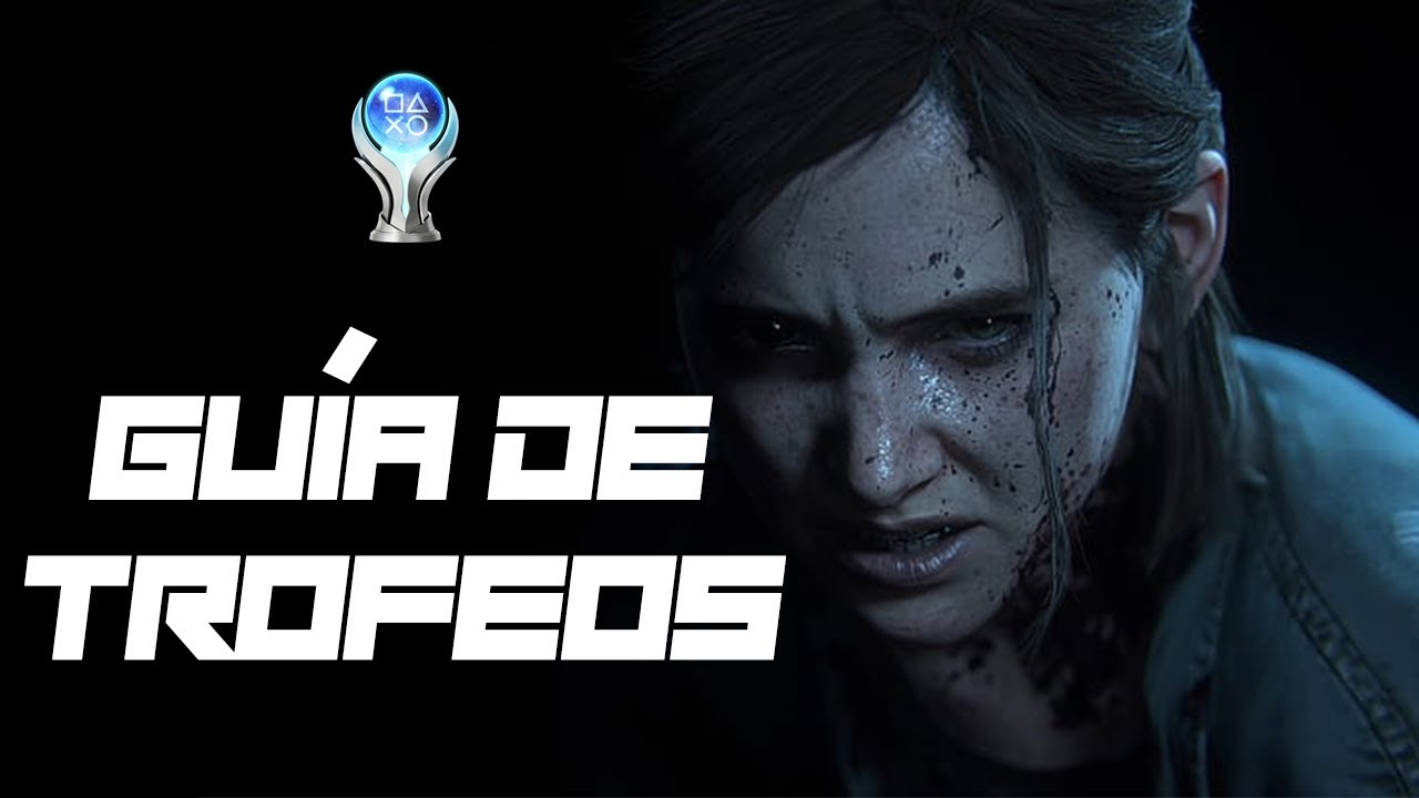 The Last of Us Part II [Guía de Trofeos - Sin Spoilers] - YouTube