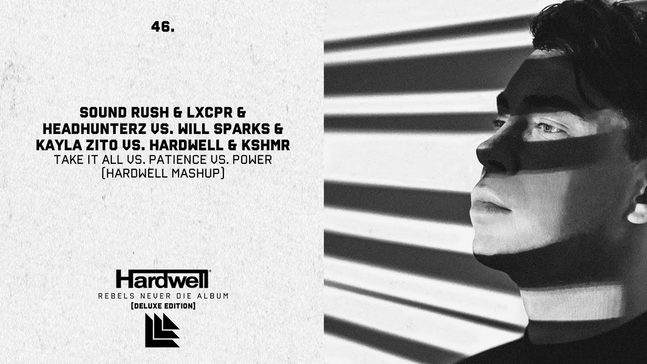 Sound Rush vs. Will Sparks vs. Hardwell - Take It All vs. Patience vs ...