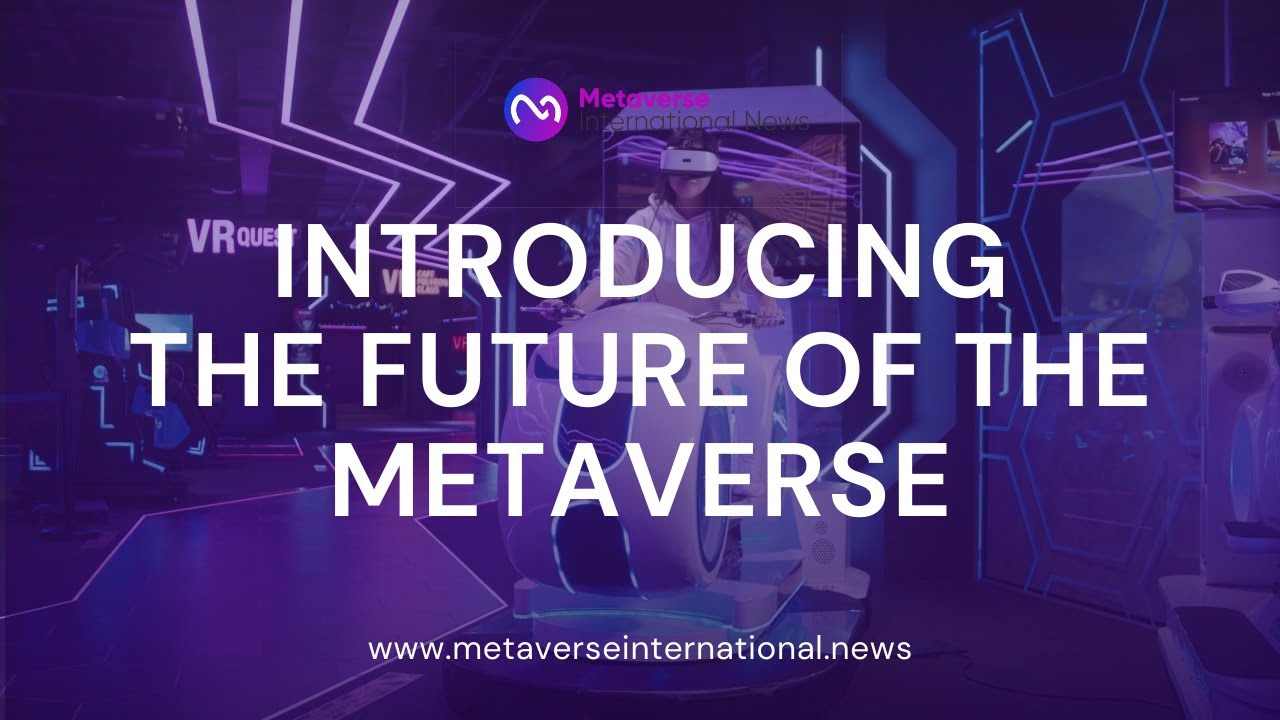 Introducing The Future Of The Metaverse | Latest Metaverse News ...