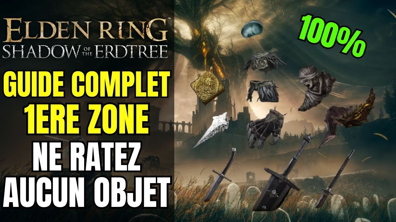 NE RATEZ AUCUN OBJET DE LA PREMIERE ZONE ! ELDEN RING DLC SHADOW OF THE ERDTREE GUIDE 100% ...