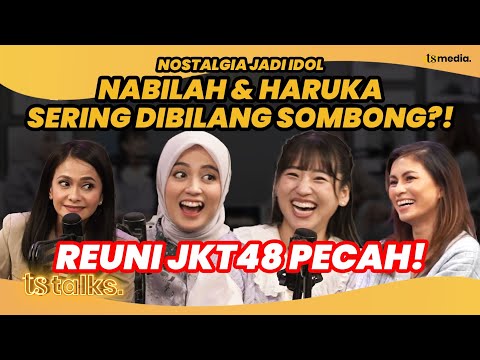 Nabilah & Haruka ex-JKT48 Reuni, Nostalgia Masa-masa Jadi Idol | TS Talks Eps.169
