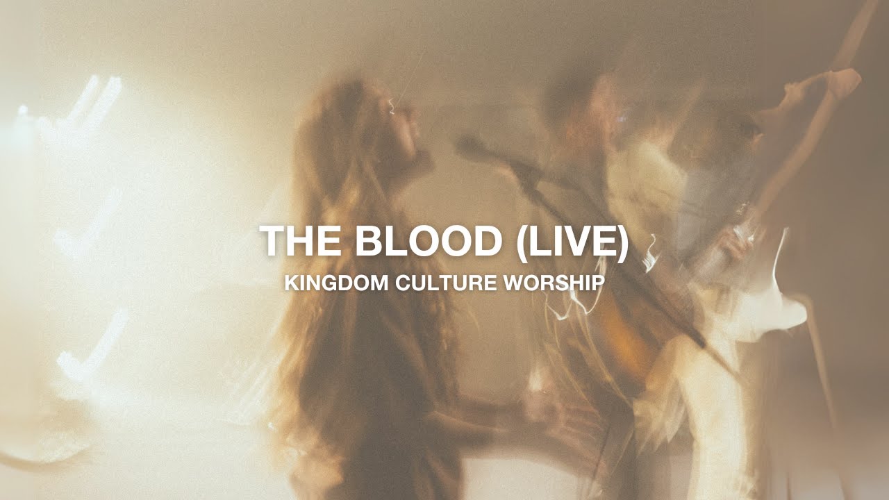 The Blood - Live // Kingdom Culture Worship - YouTube Music