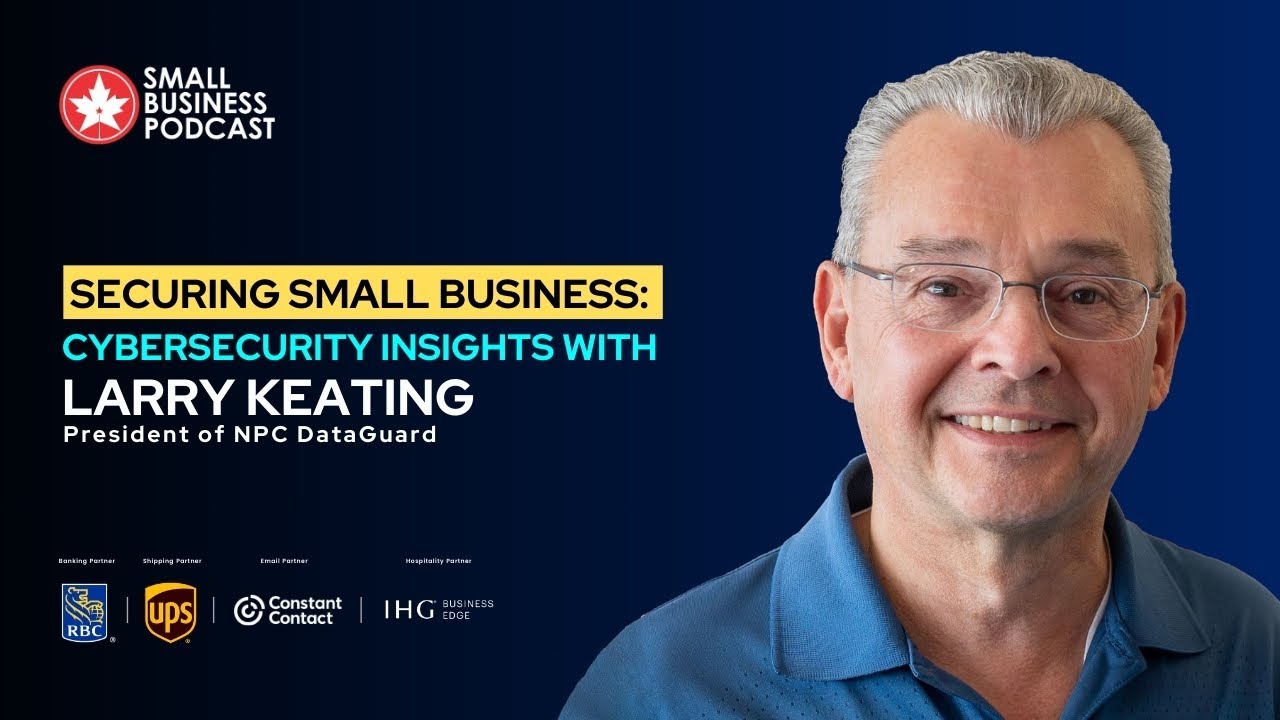 Securing Small Business: Cybersecurity Insights with Larry Keating ...