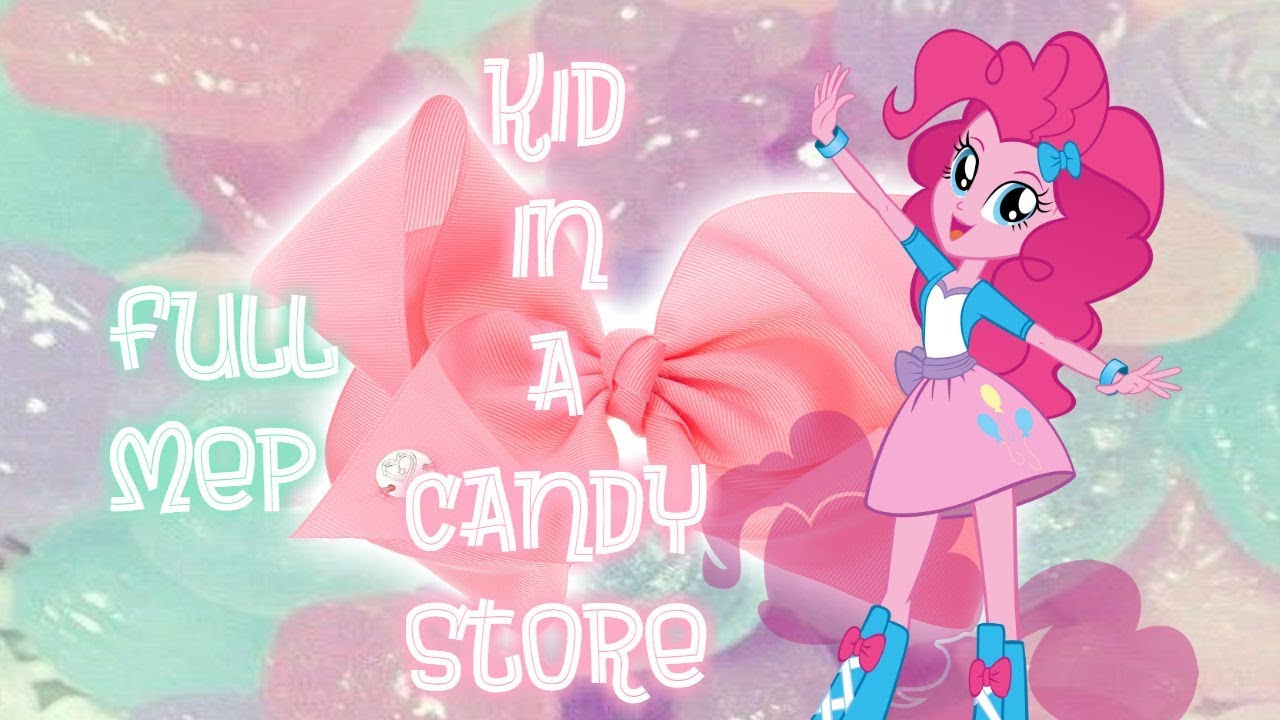 Kid In A Candy Store MLP Full MEP - YouTube