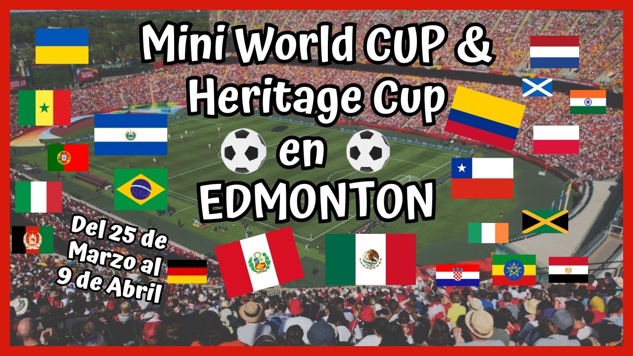 ⚽🌎 La Mini World Cup llega a Edmonton 🇨🇦 Latinos, vengan a alentar su ...