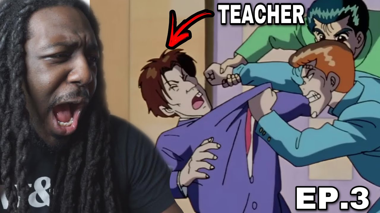 ITS ALWAYS THAT ONE TEACHER ! | Yu Yu Hakusho Ep. 3 - YouTube