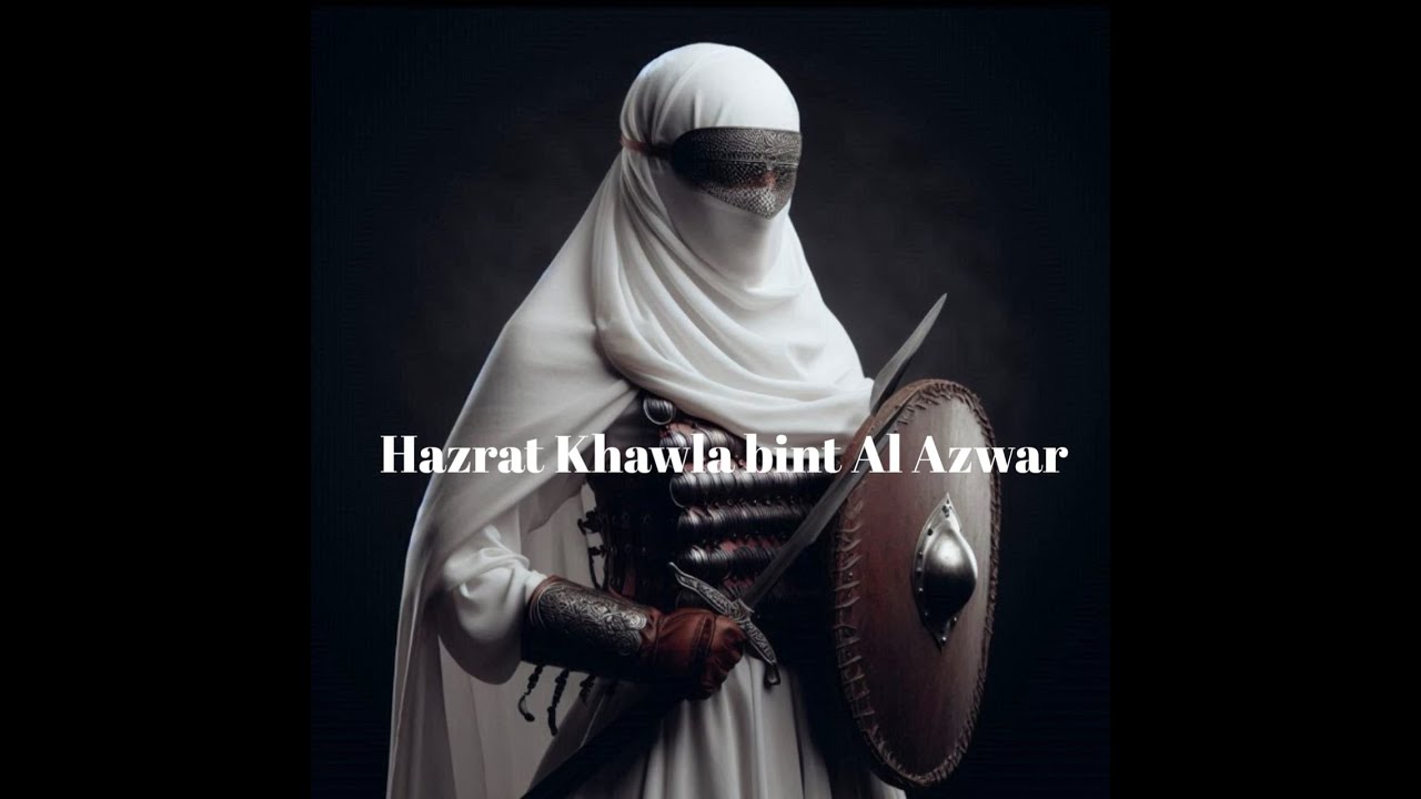 Hazrat Khawla Bint Al Azwar | THE Fearless Female Warrior | A Forgotten ...