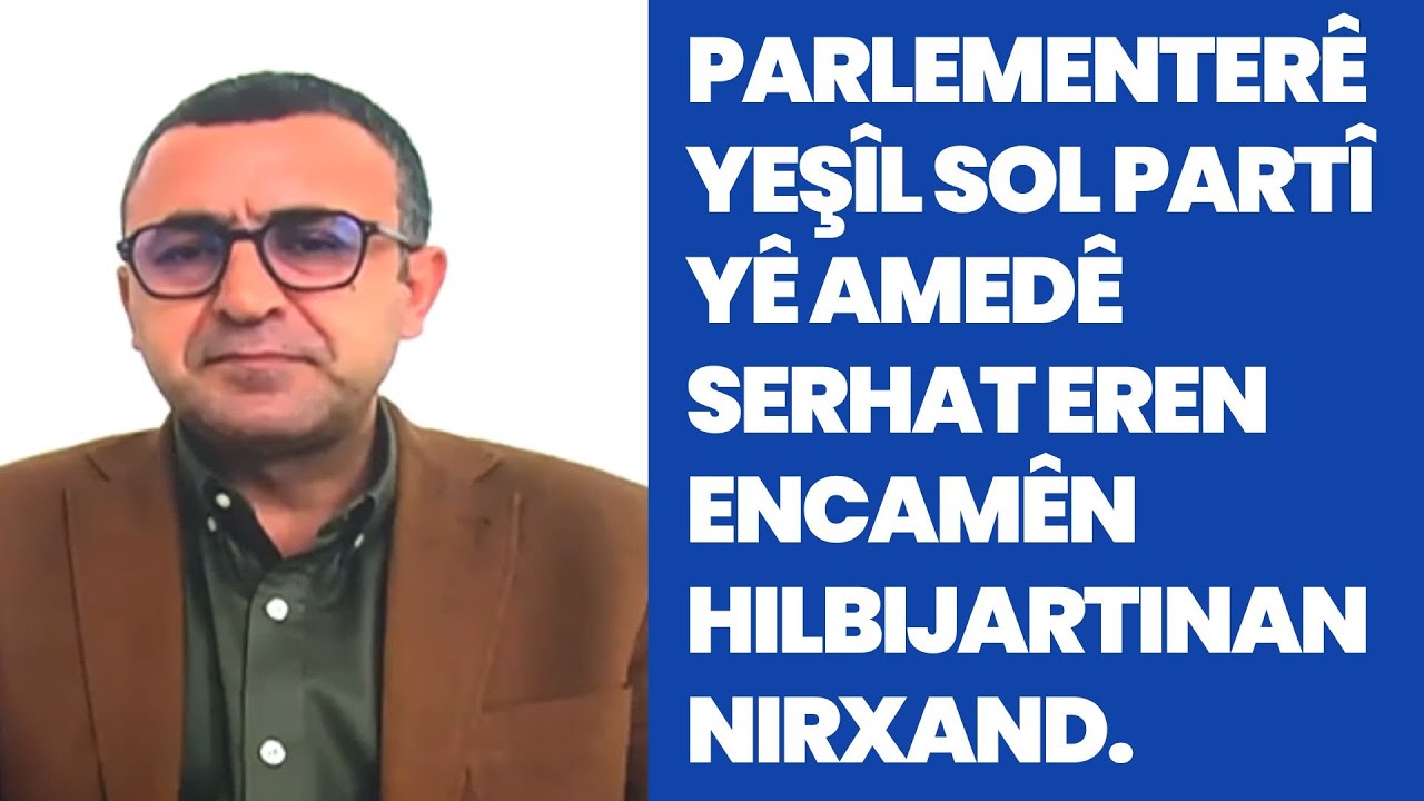 Parlementerê Yeşîl Sol Partî yê Amedê Serhat Eren Encamên hilbijartinan ...