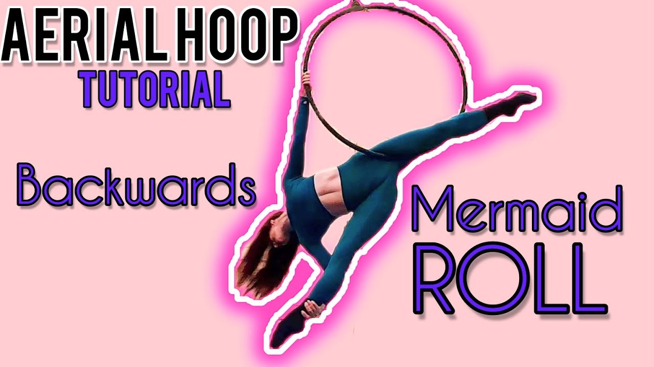 Aerial Hoop TUTORIAL: Backward MERMAID ROLL - YouTube