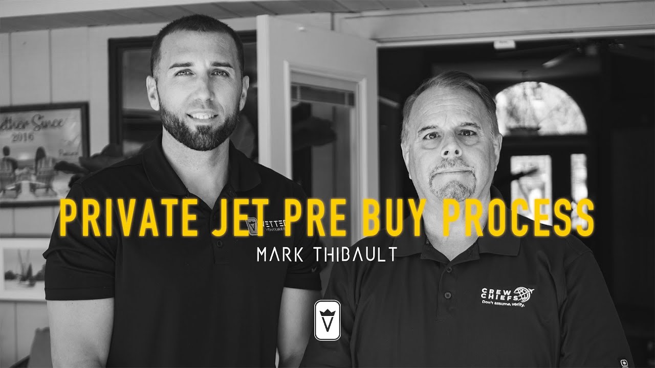 PRIVATE JET PRE BUY PROCESS WITH CREW CHIEFS CO FOUNDER MARK THIBAULT & VETTED VENTURES. - YouTube