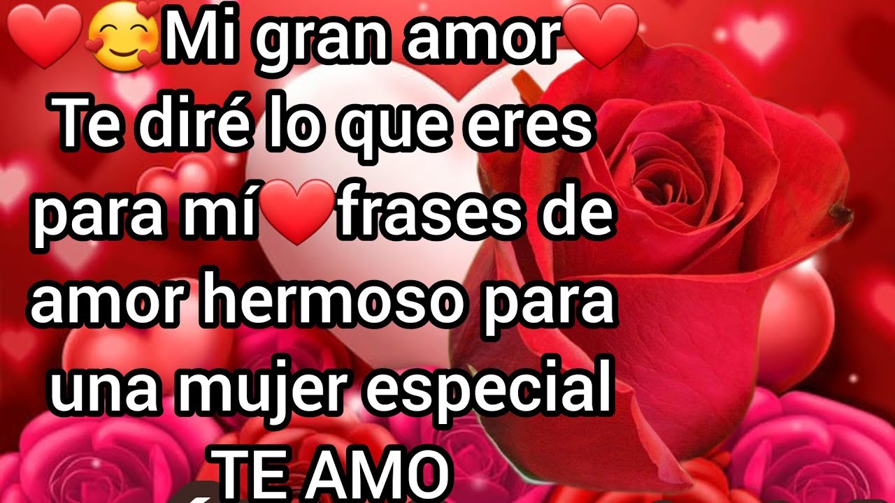 ️🥰Mi gran amor ️Te diré lo que eres para mí ️frases de amor hermoso ...