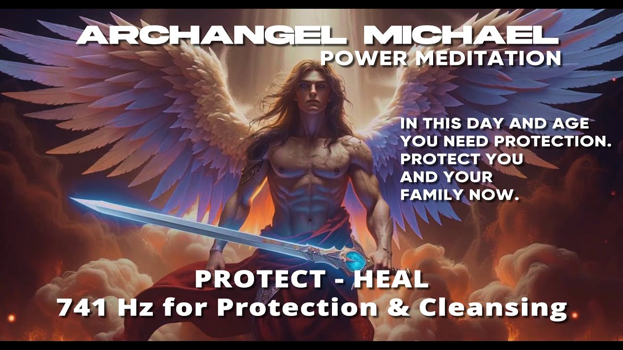 Meditation with Archangel Michael – Angel of Protection & Courage (741 ...