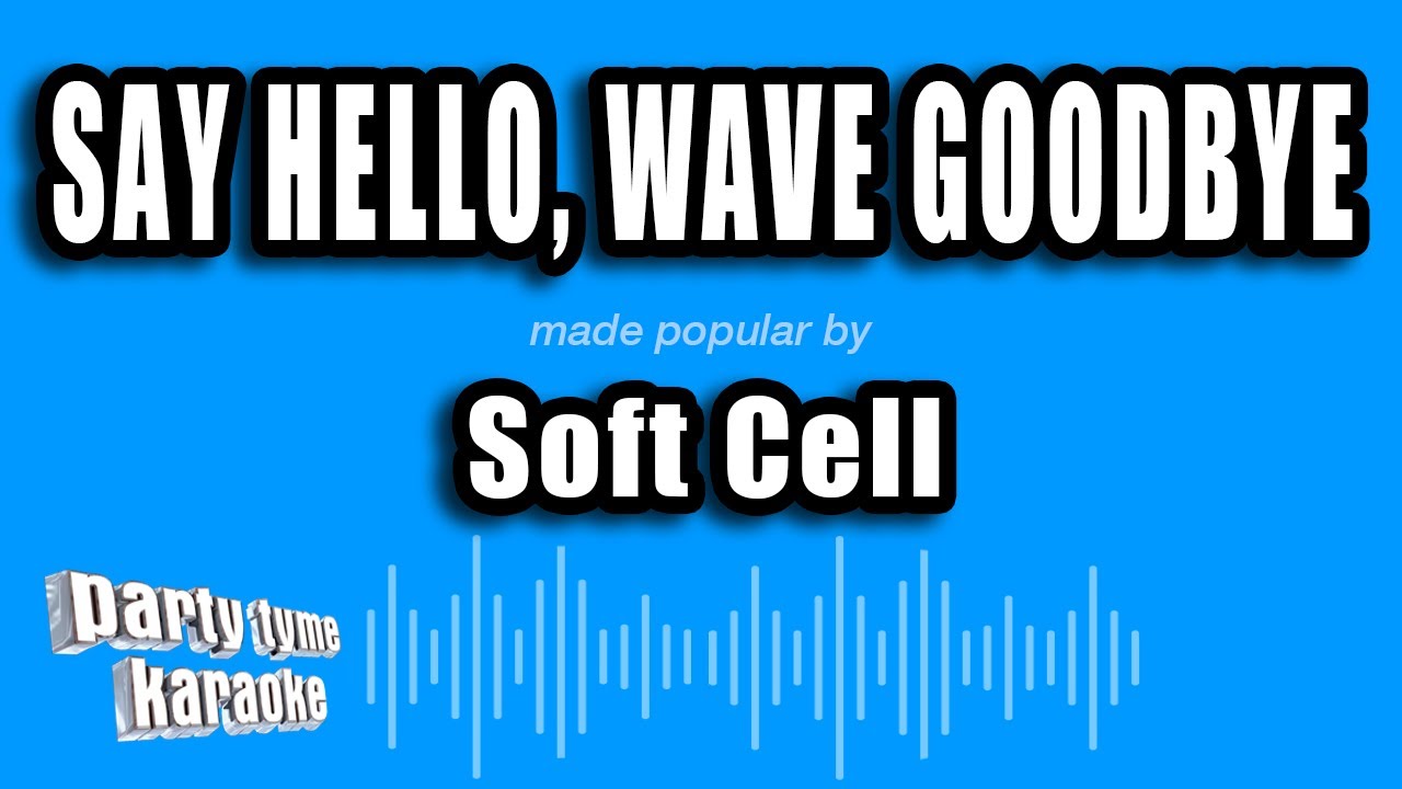 Soft Cell - Say Hello, Wave Goodbye (Karaoke Version) - YouTube