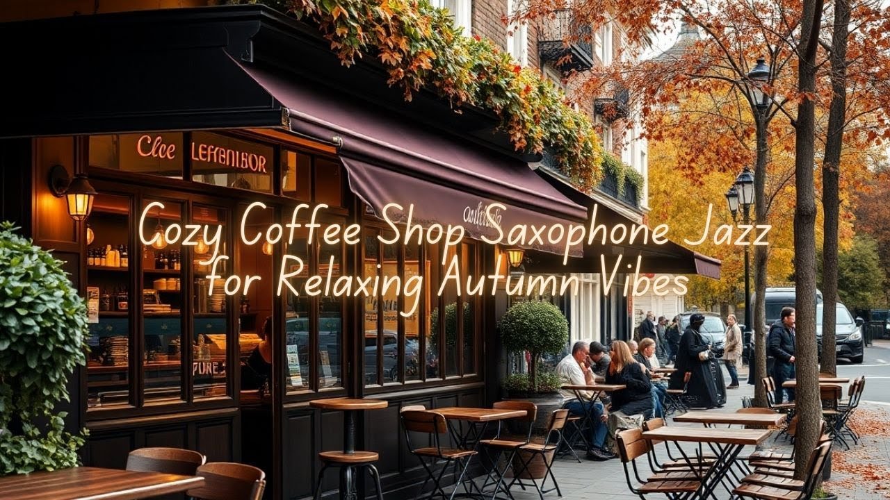 Cozy Coffee Shop, Saxophone Jazz for Relaxing Autumn Vibes - YouTube